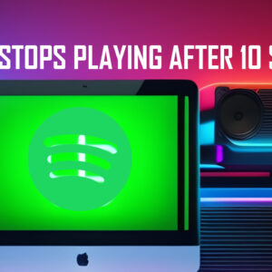 Why Spotify Stops Playing After 10 Seconds Troubleshoot How To Fix